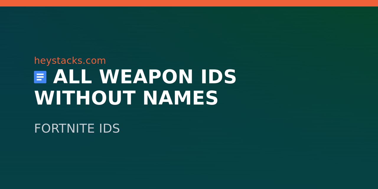 ALL WEAPON IDS WITHOUT NAMES - Heystack