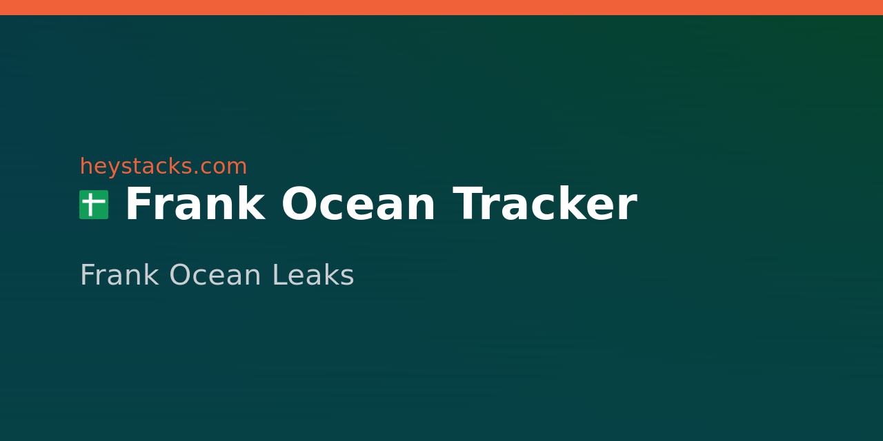 Frank Ocean Tracker - Heystack