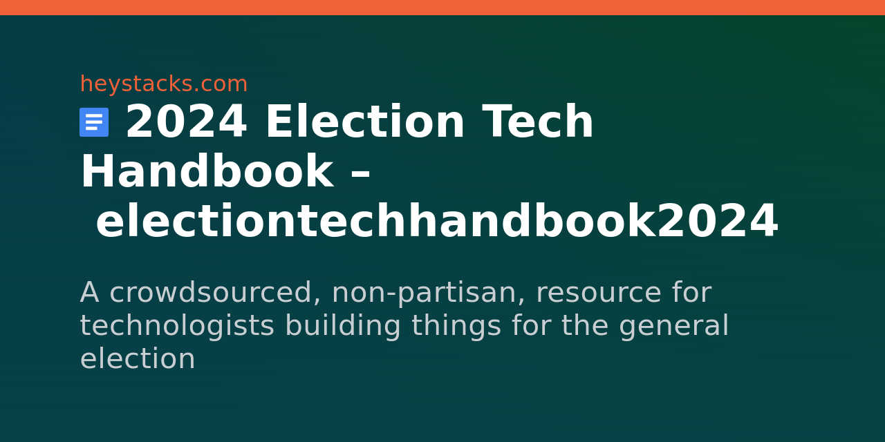 2024 Election Tech Handbook – electiontechhandbook2024.uk - Heystack