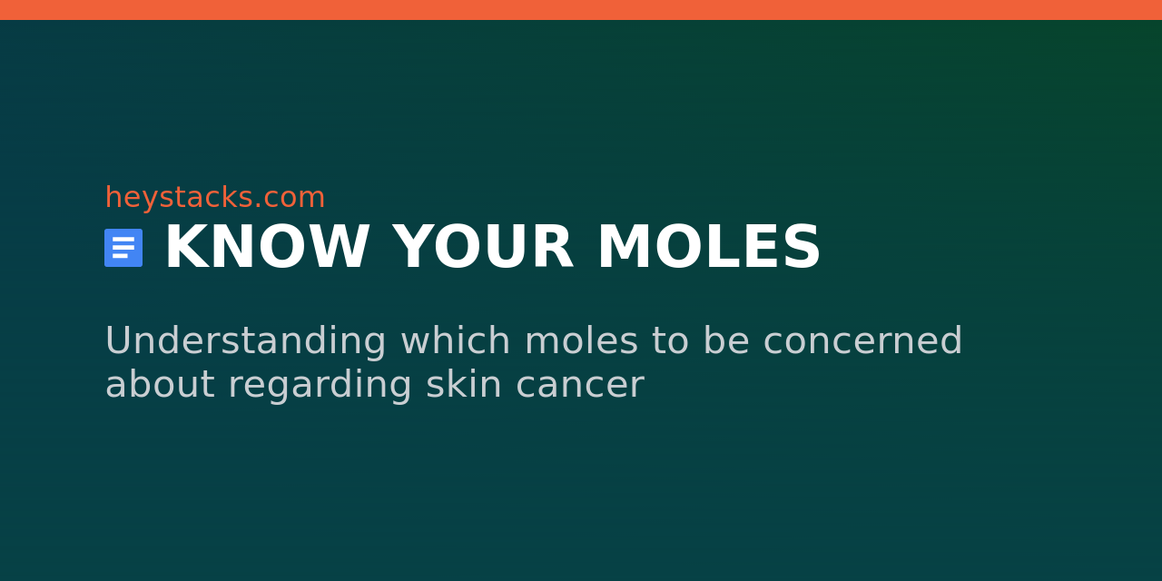 KNOW YOUR MOLES - Heystack