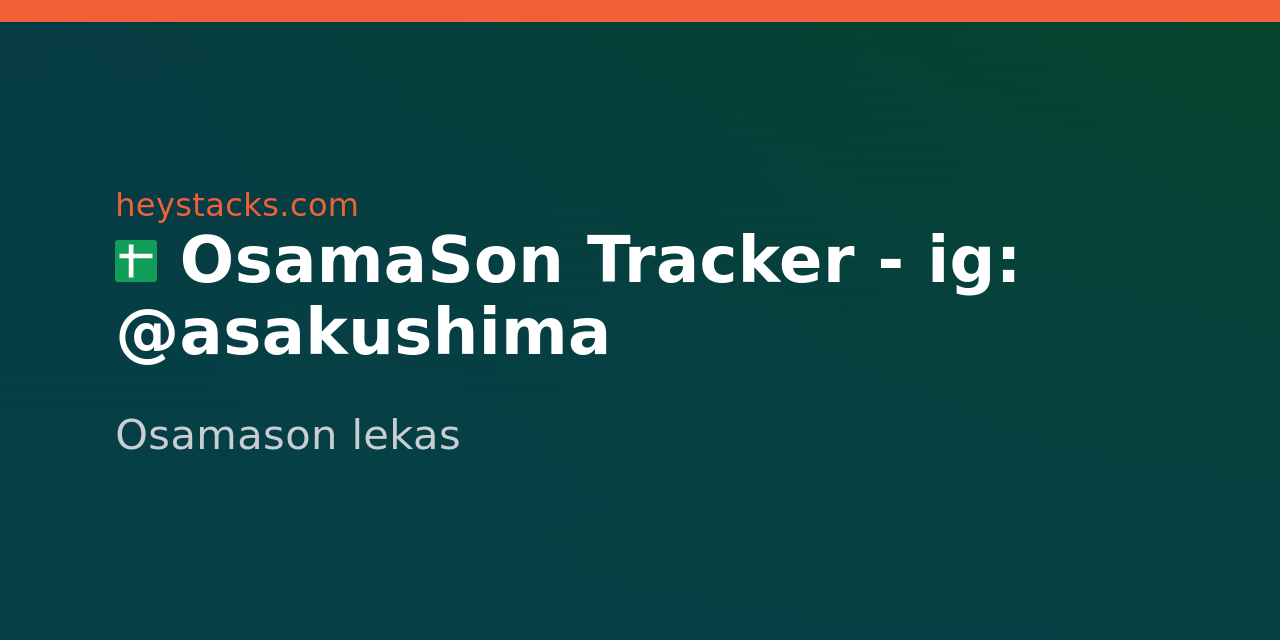 OsamaSon Tracker - ig: @asakushima - Heystack