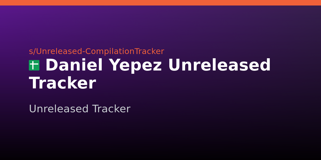 Daniel Yepez Unreleased Tracker - Heystack