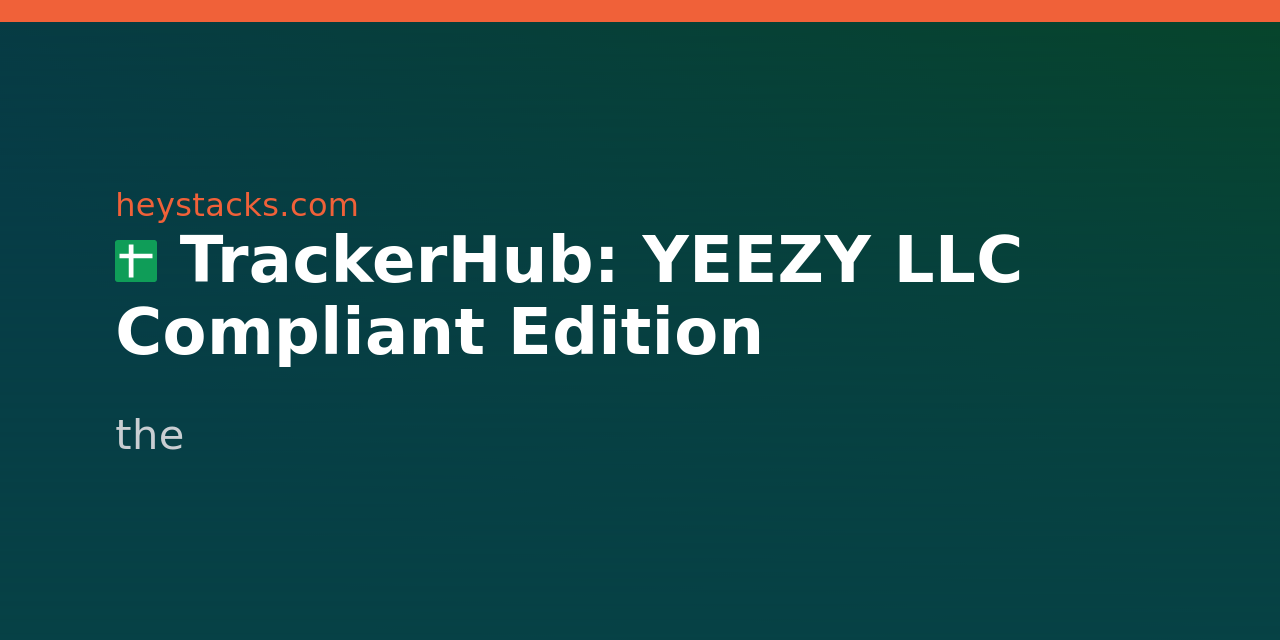 TrackerHub: YEEZY LLC Compliant Edition - Heystack